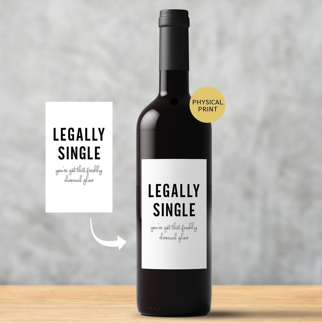 PRINTED Legally Single Wine Label, Divorce Gift, Funny Divorce Wine ...