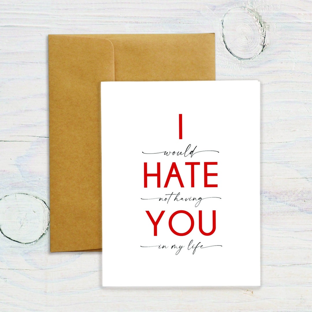 I Would Hate Not Having You Card, Funny Valentines Day Card, Valentine ...