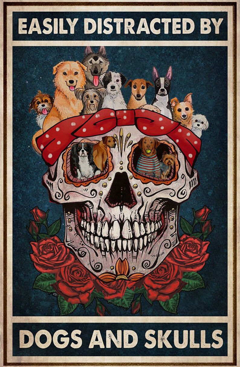 Dogs and the Skull – Easily Distracted by Dogs and Skulls Poster Home ...