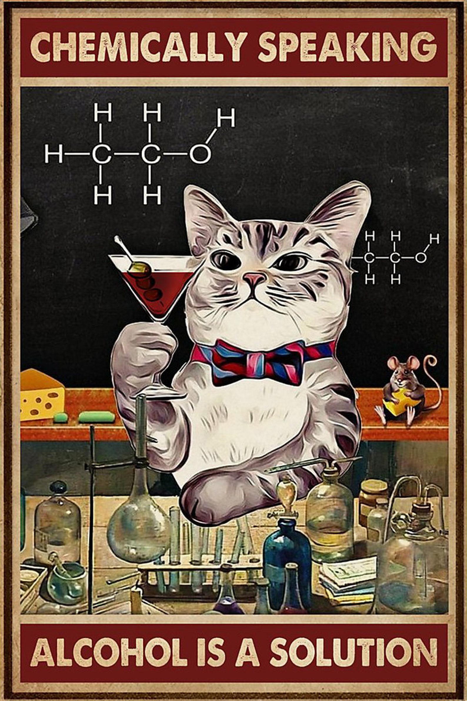 Vintage A Solution Cat Science, Chemically Speaking Alcohol is a ...