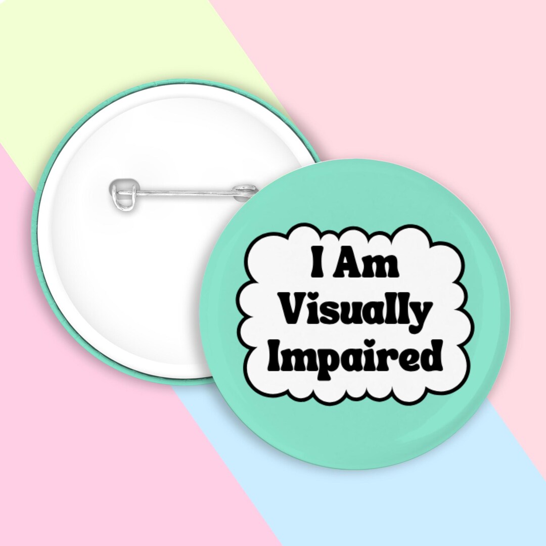 I Am Visually Impaired Badge | Awareness Badge | Disability Visibility ...