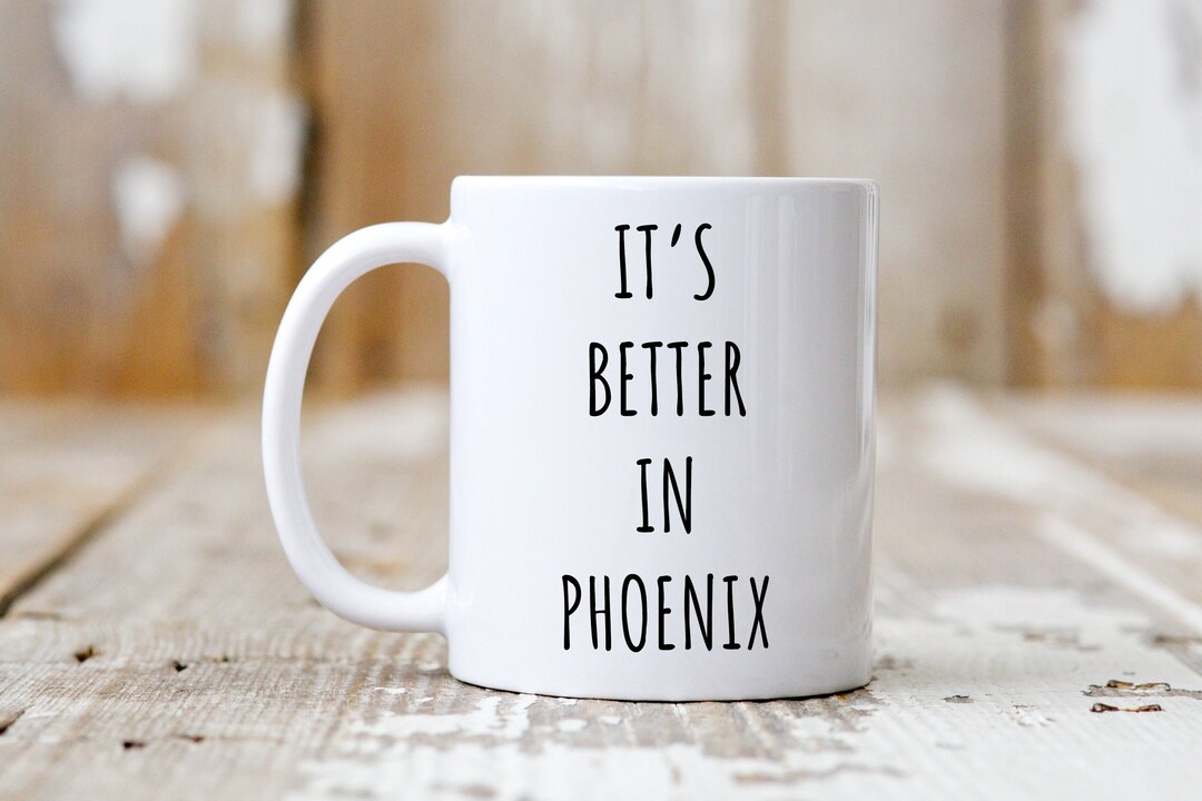 Phoenix Mug, Funny Phoenix Gift, Phoenix Arizona Mug, Phoenix Gifts ...