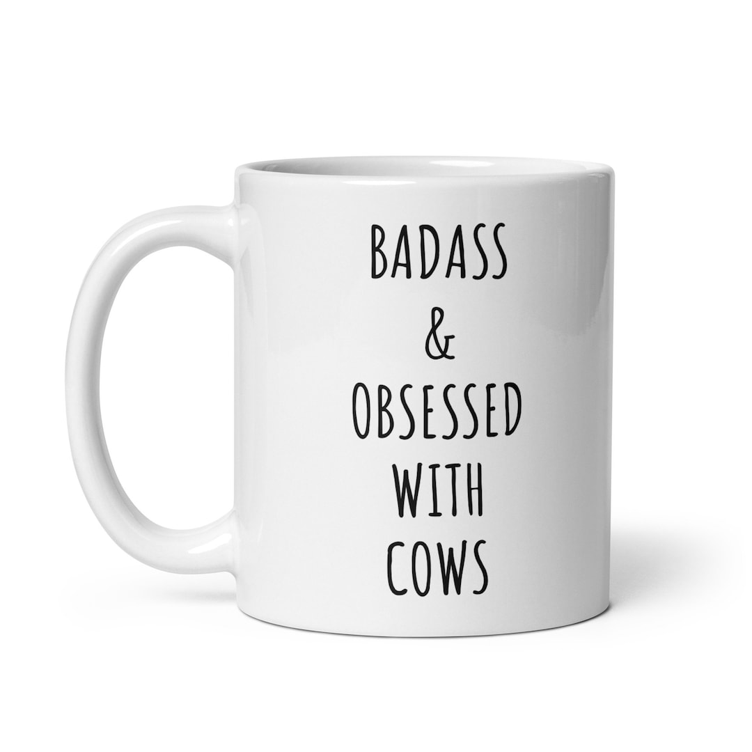 Cow Mug Badass and Obsessed With Cows Mug Cow Lover Gift - Etsy
