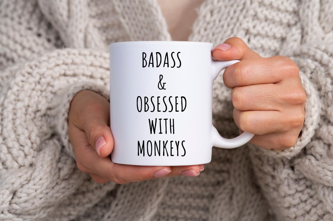 Monkey Mug, Badass and Obsessed With Monkeys Mug, Monkey Lover Gift ...