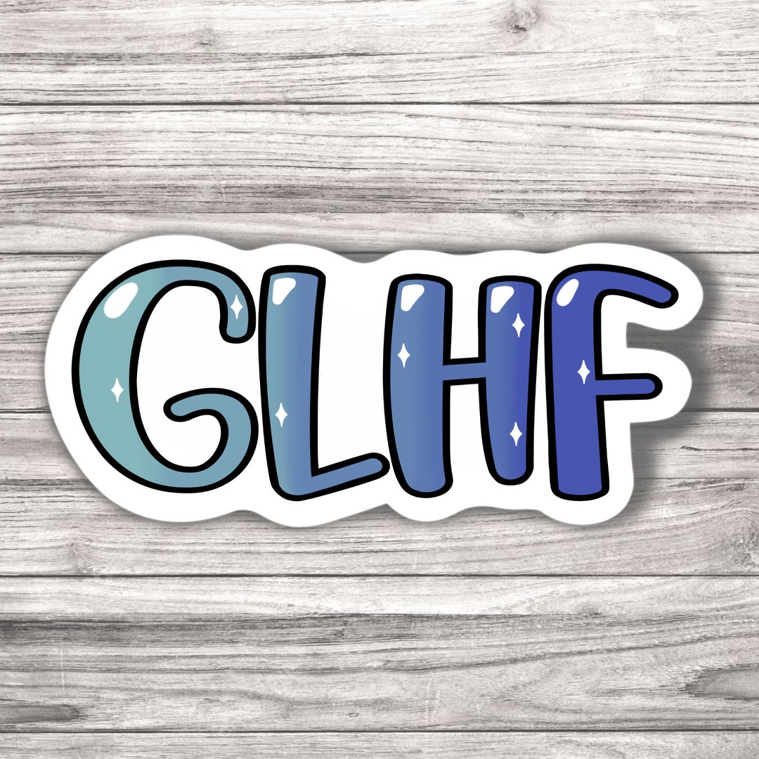 GLHF - Good Luck Have Fun - Gaming - Laminated Vinyl Sticker - Etsy