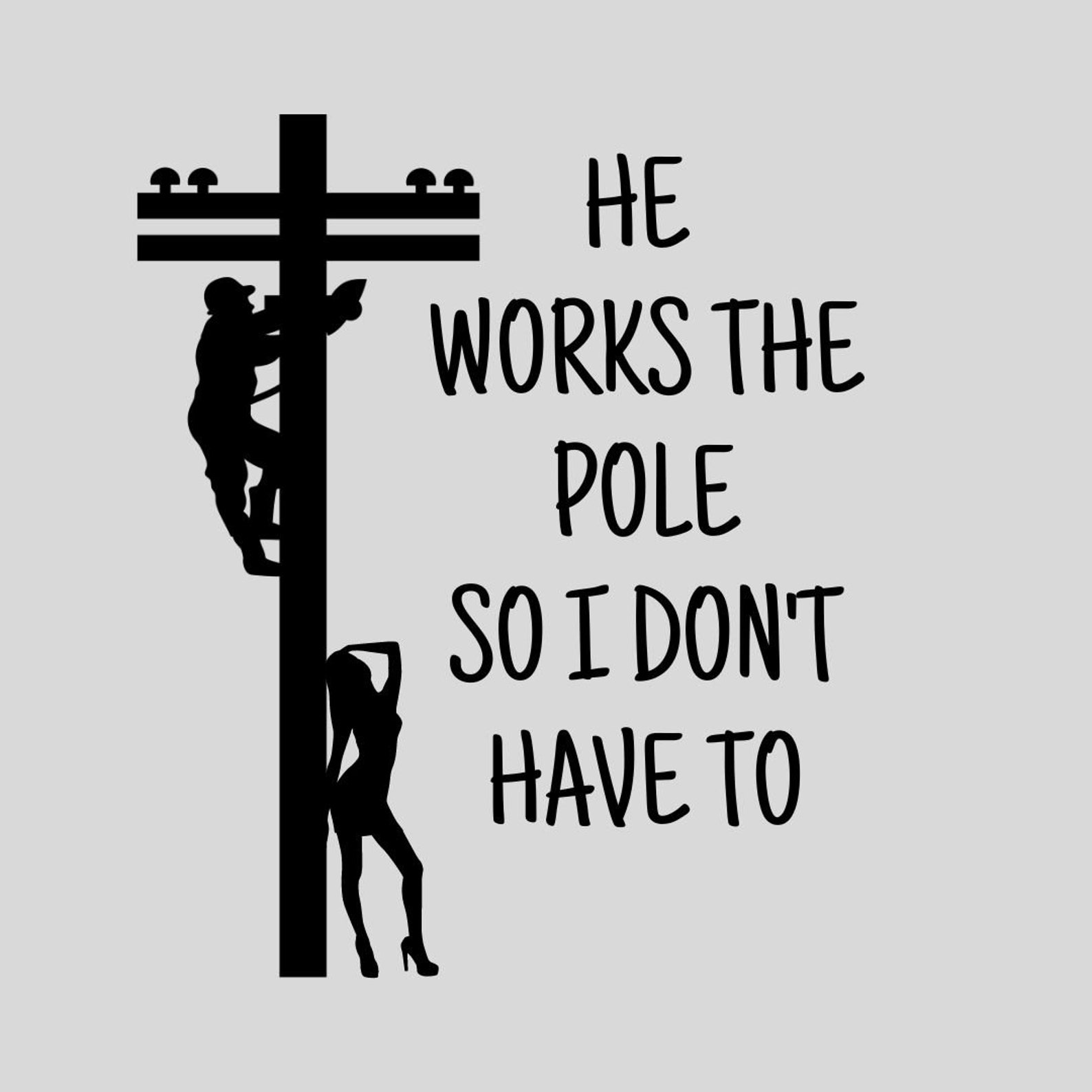 Line Wife - He Works the Pole so I Don't Have to SVG. PNG. JPEG for ...