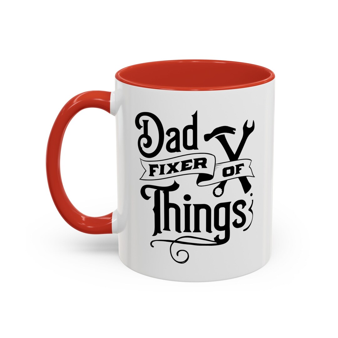 Dad Fixer of Things Accent Coffee Mug 11oz, 15oz Funny Dad Mug Father's ...