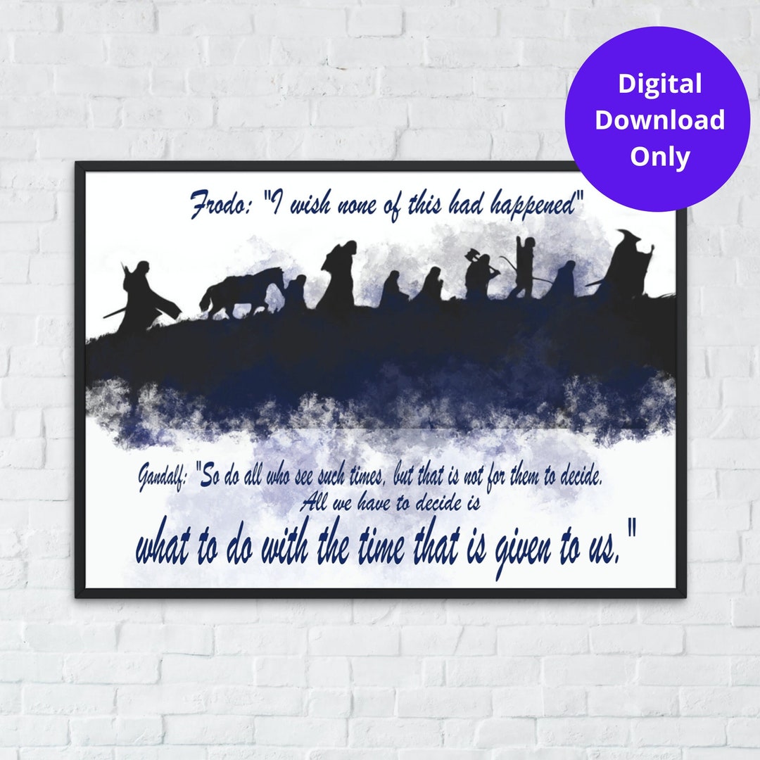 LOTR Gandalf Motivational Quote Decide What to Do With the Time Given ...