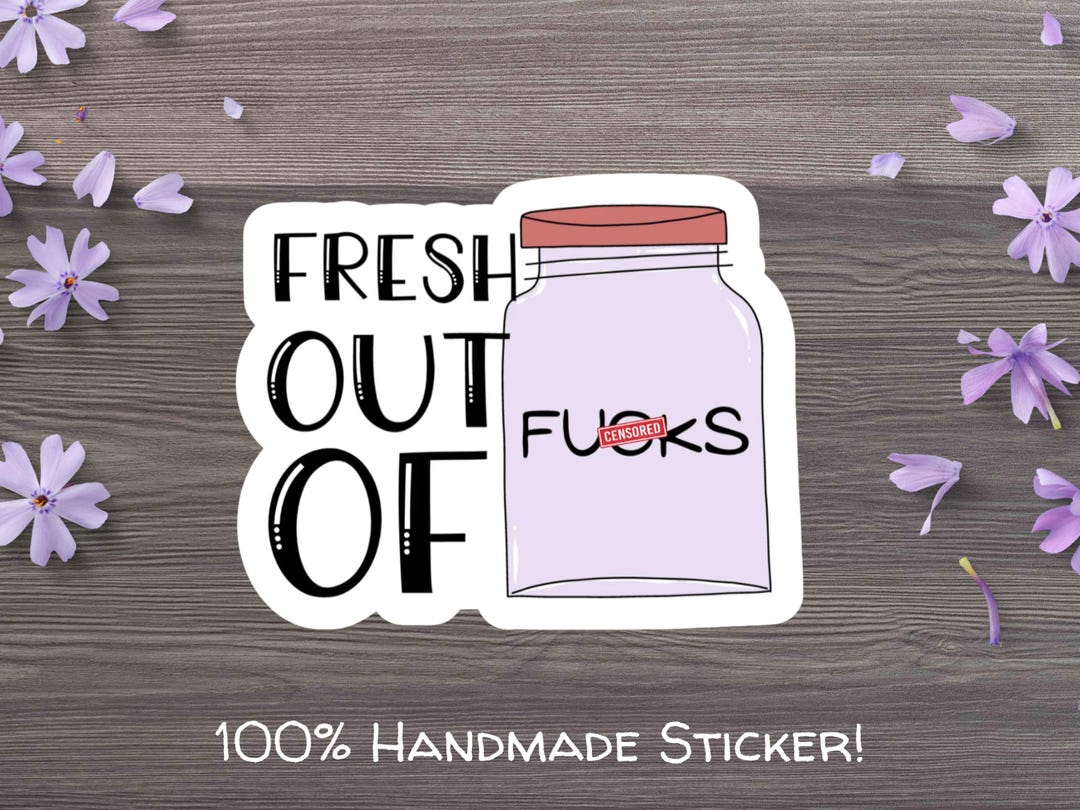 Fresh Out of F*cks Sticker, Funny Laptop Sticker for Adults - Etsy