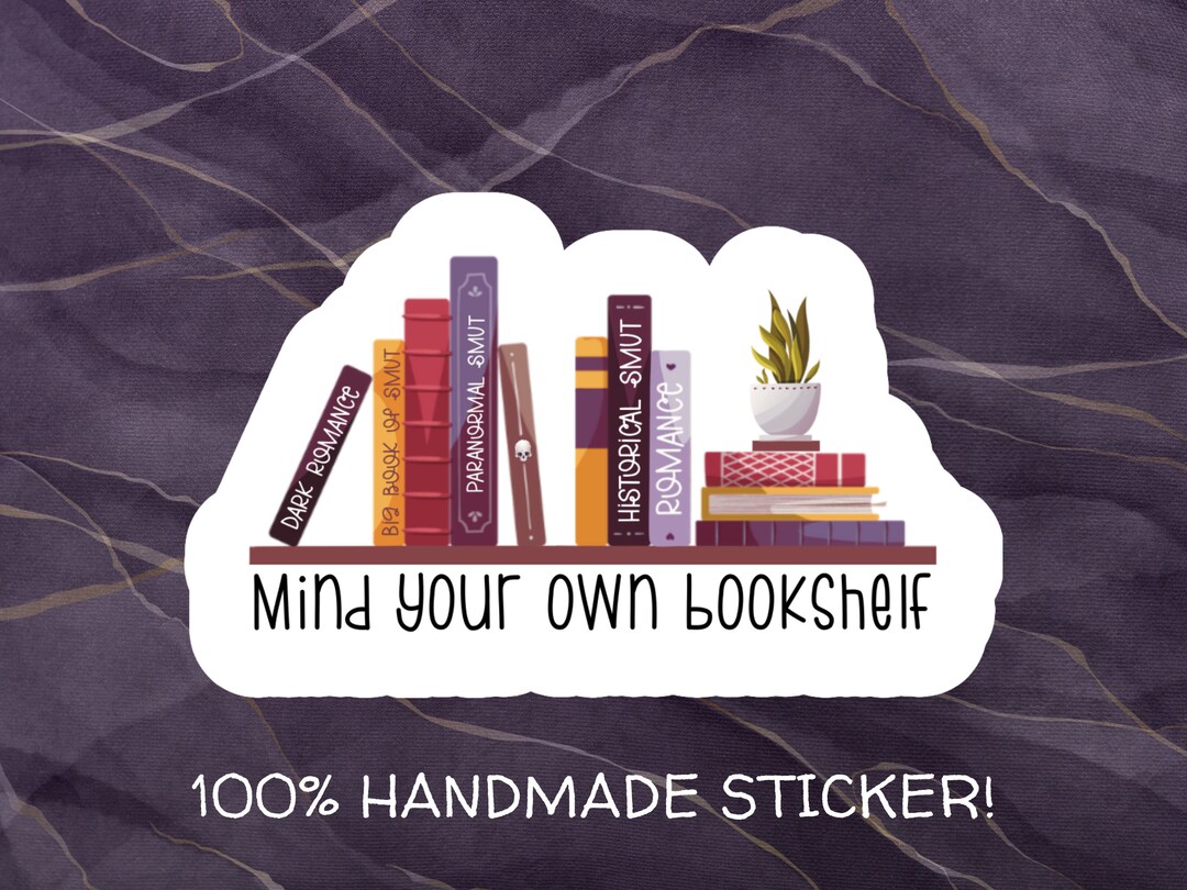 Mind Your Own Bookshelf Sticker: Romance Reader, Glossy Vinyl, Handmade ...