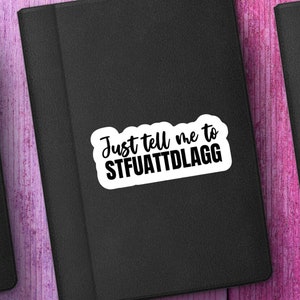 Just Tell Me to STFUATTDLAGG Glossy Sticker, Dark Romance Reader Vinyl ...