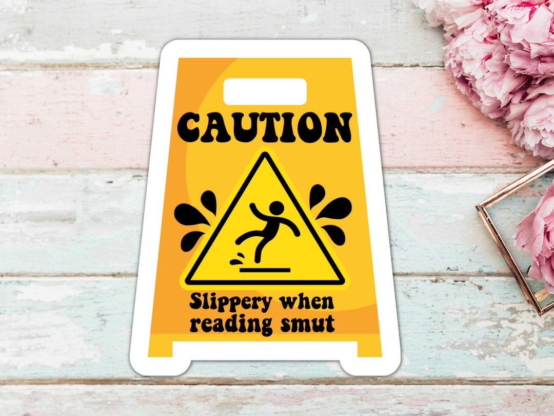 Caution Slippery When Reading Smut Glossy Sticker, Spicy Romance Reader Sticker, Funny Smut ...