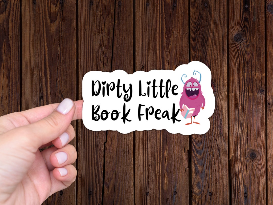 Dirty Little Book Freak Water-resistant, Die-cut Vinyl Sticker for Book ...