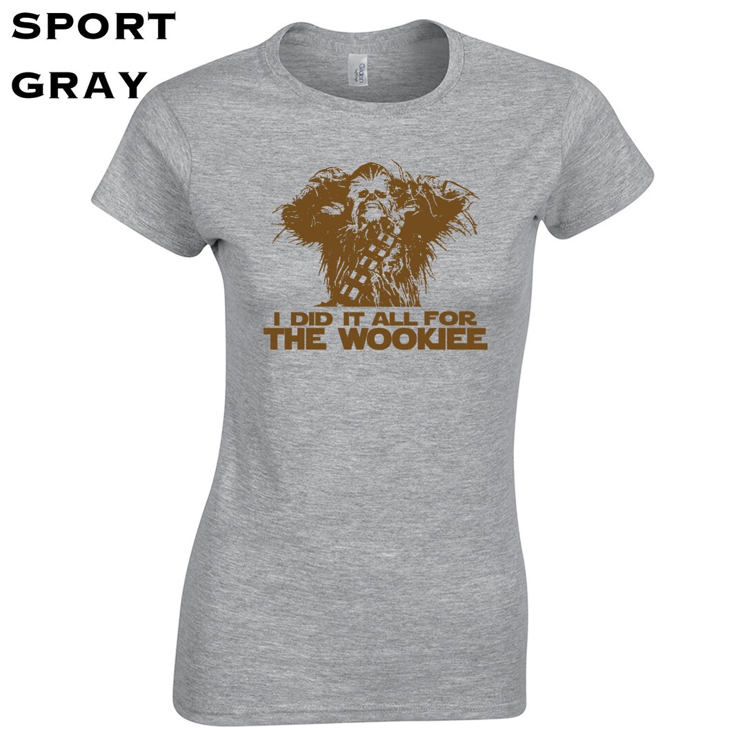 I Did It All for the Wookiee Funny 80s Chewbacca Star Geek Nerd Rebel ...
