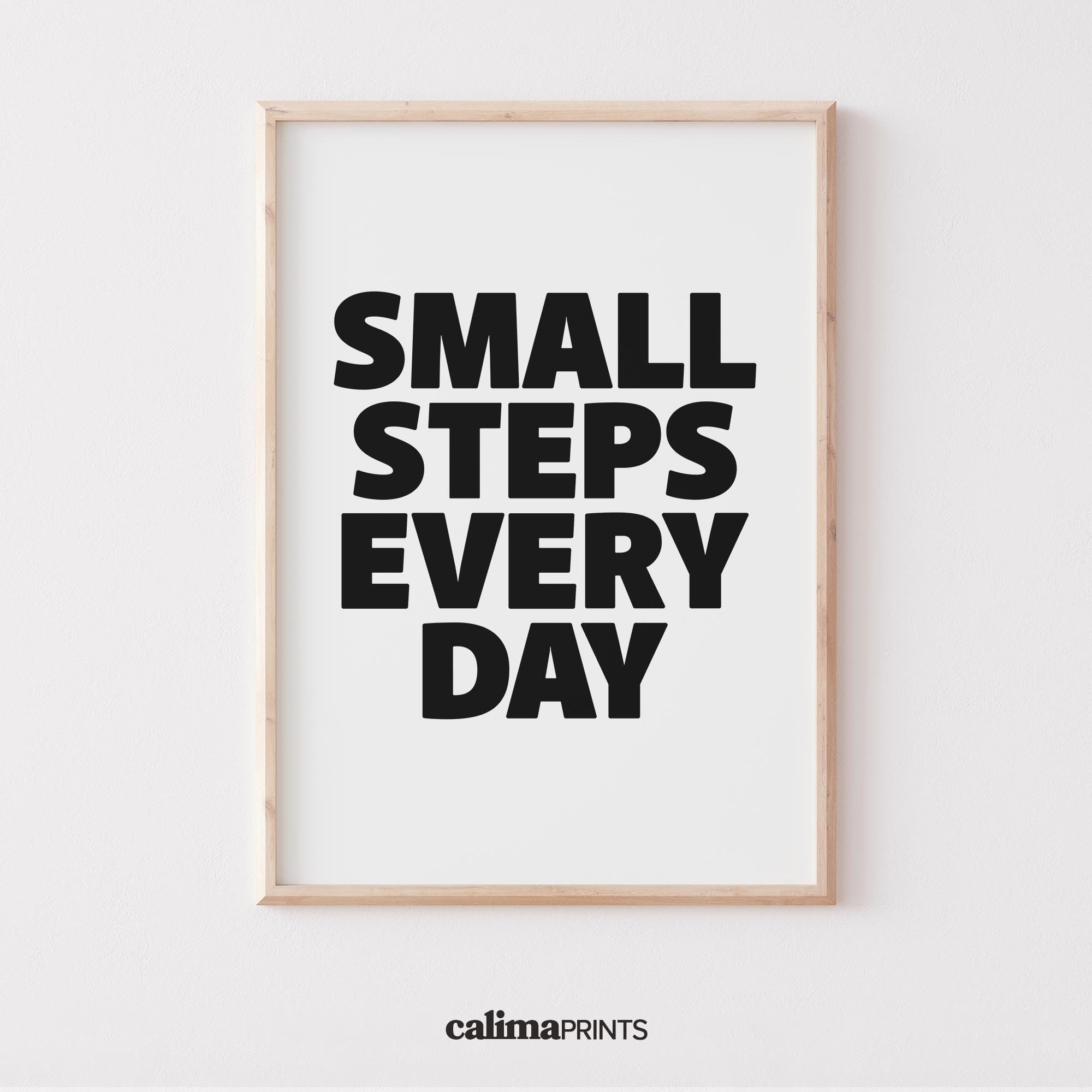 Small Steps Every Day Printable Wall Art Motivational Quote Wall Art ...