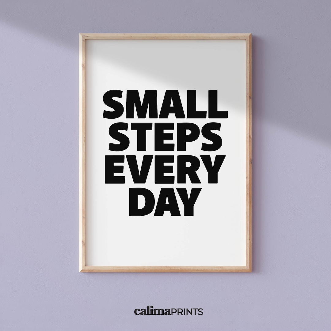 Small Steps Every Day Printable Wall Art Motivational Quote Wall Art ...