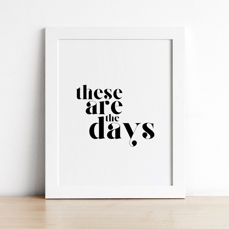 These Are the Days | Printable Poster | Instant Digital Download ...