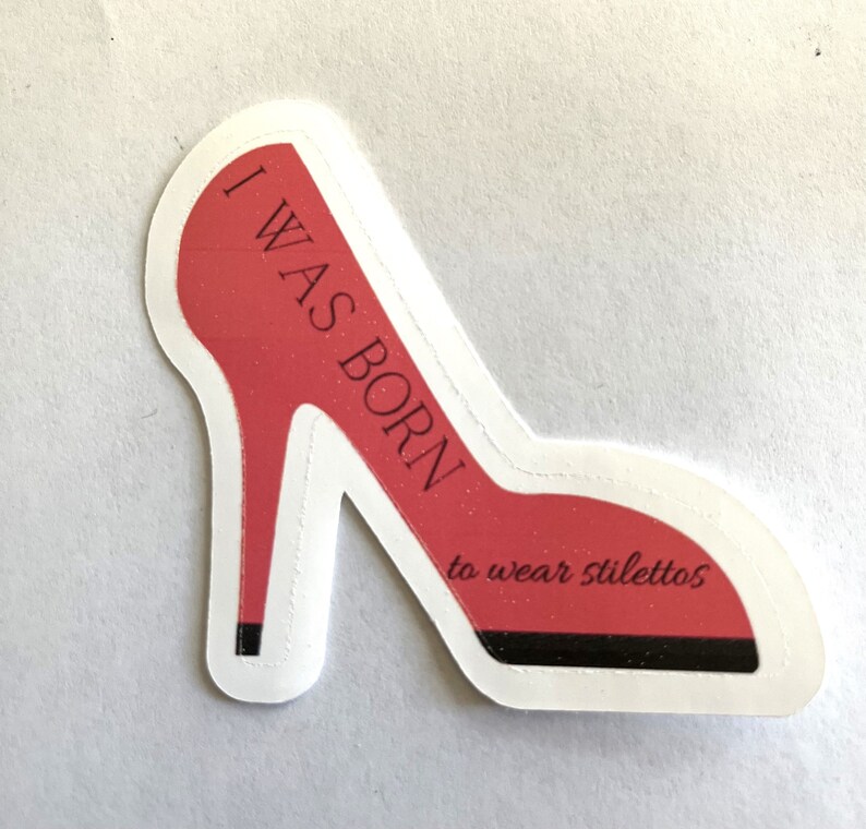 Stiletto 'I Was Born to Wear Stilettos', Shoe Lovers, High Heel ...