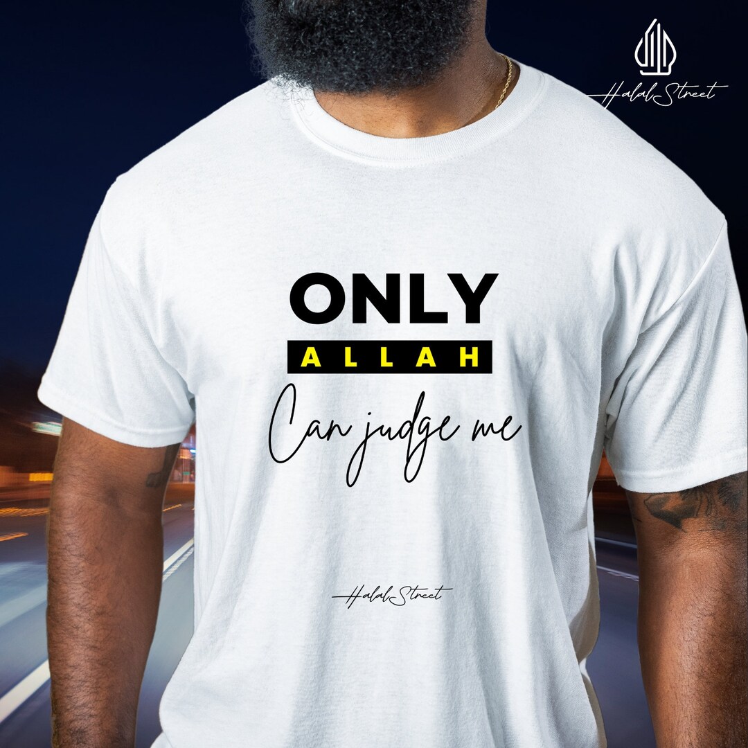Only Allah Can Judge Me Islam T Shirt Halal Street - Etsy