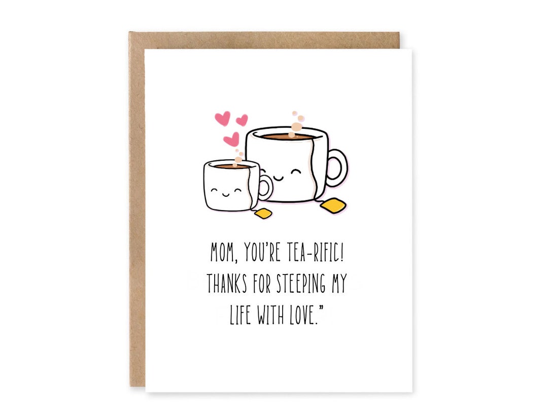 Tea Mother’s Day Greeting Card / Mom, You're Tea-rific! Thanks for ...