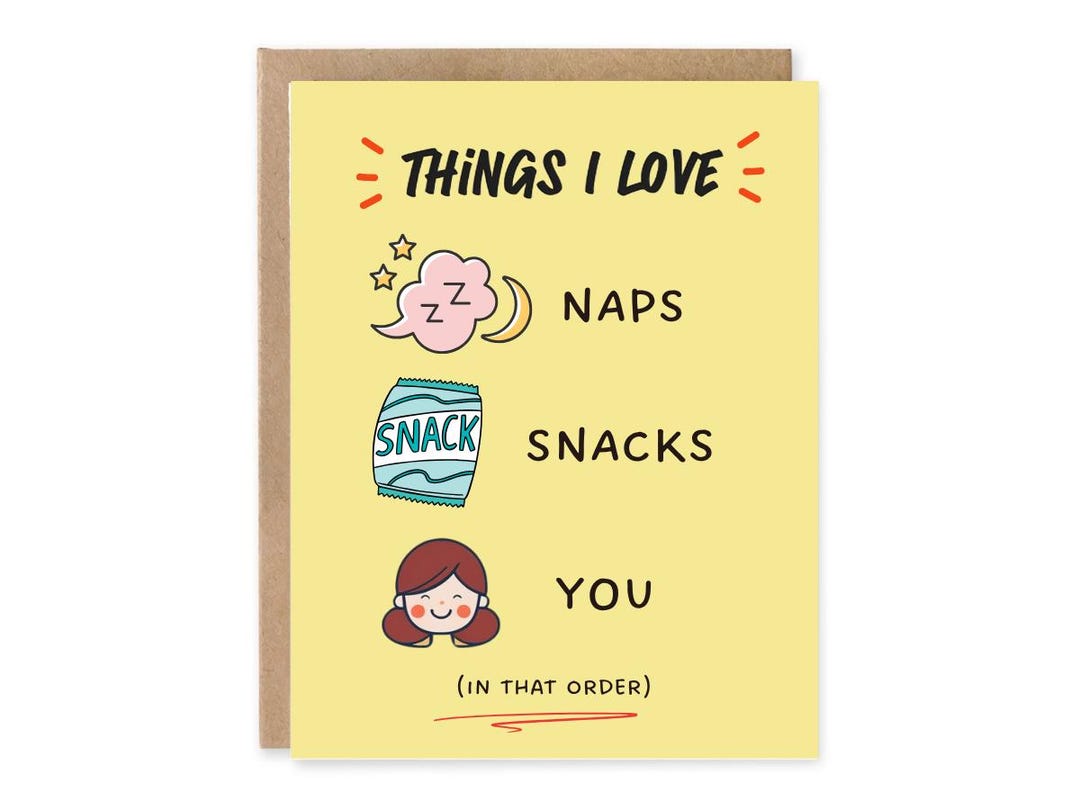 Funny Love Card – “things I Love: Naps, Snacks, You (in That Order ...