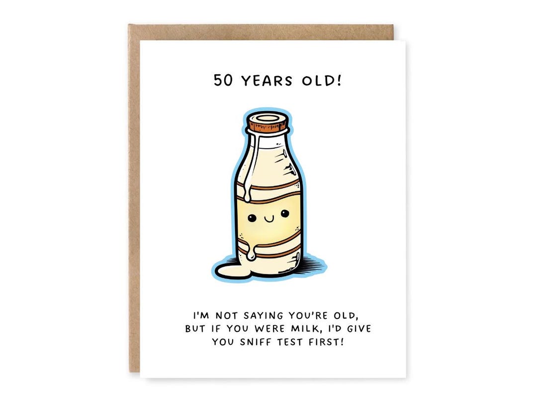 Funny 50th Birthday Card, If You Were Milk I'd Give You the Sniff Test ...