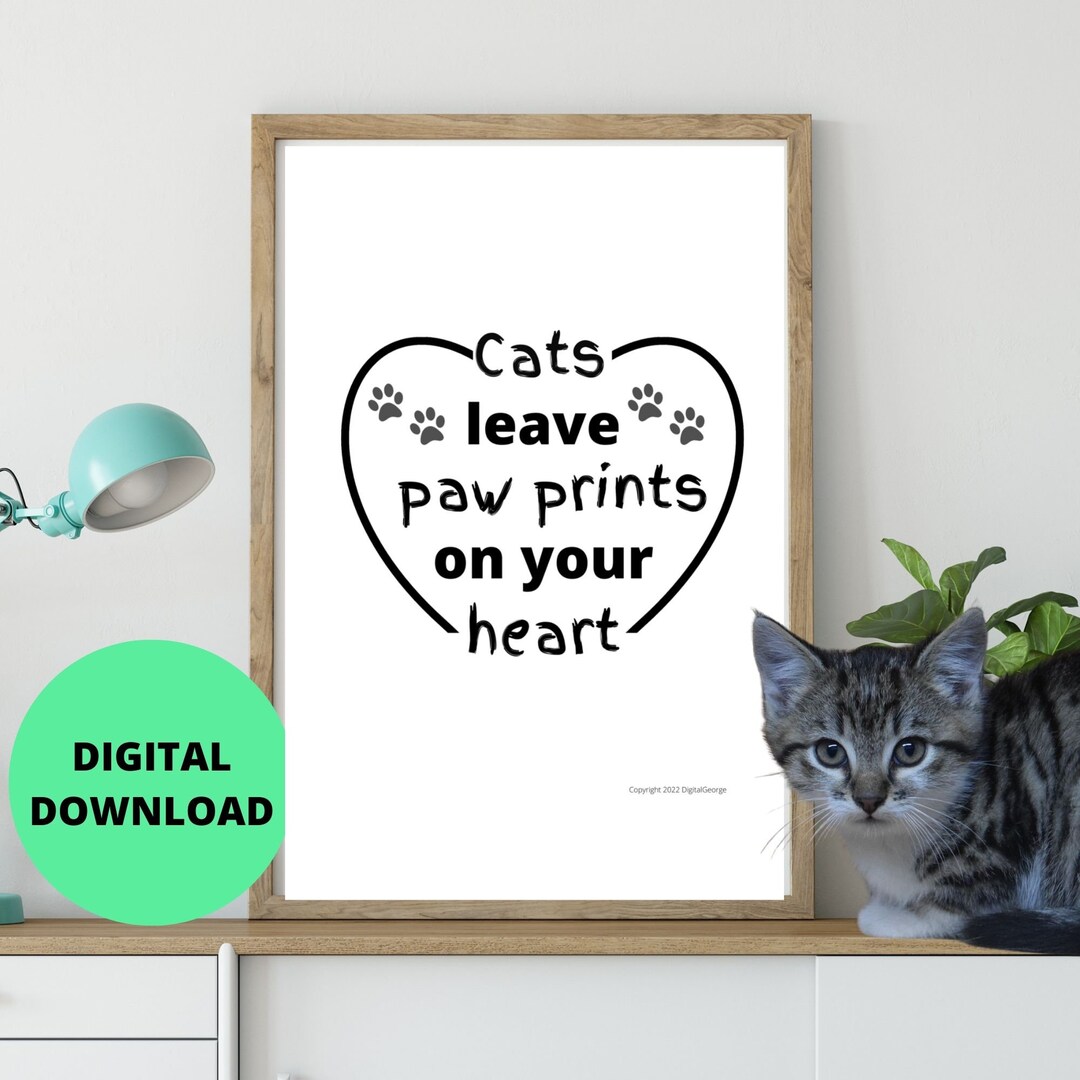 Cats Leave Paw Prints on Your Heart JPG Cat Wall Art Cat - Etsy