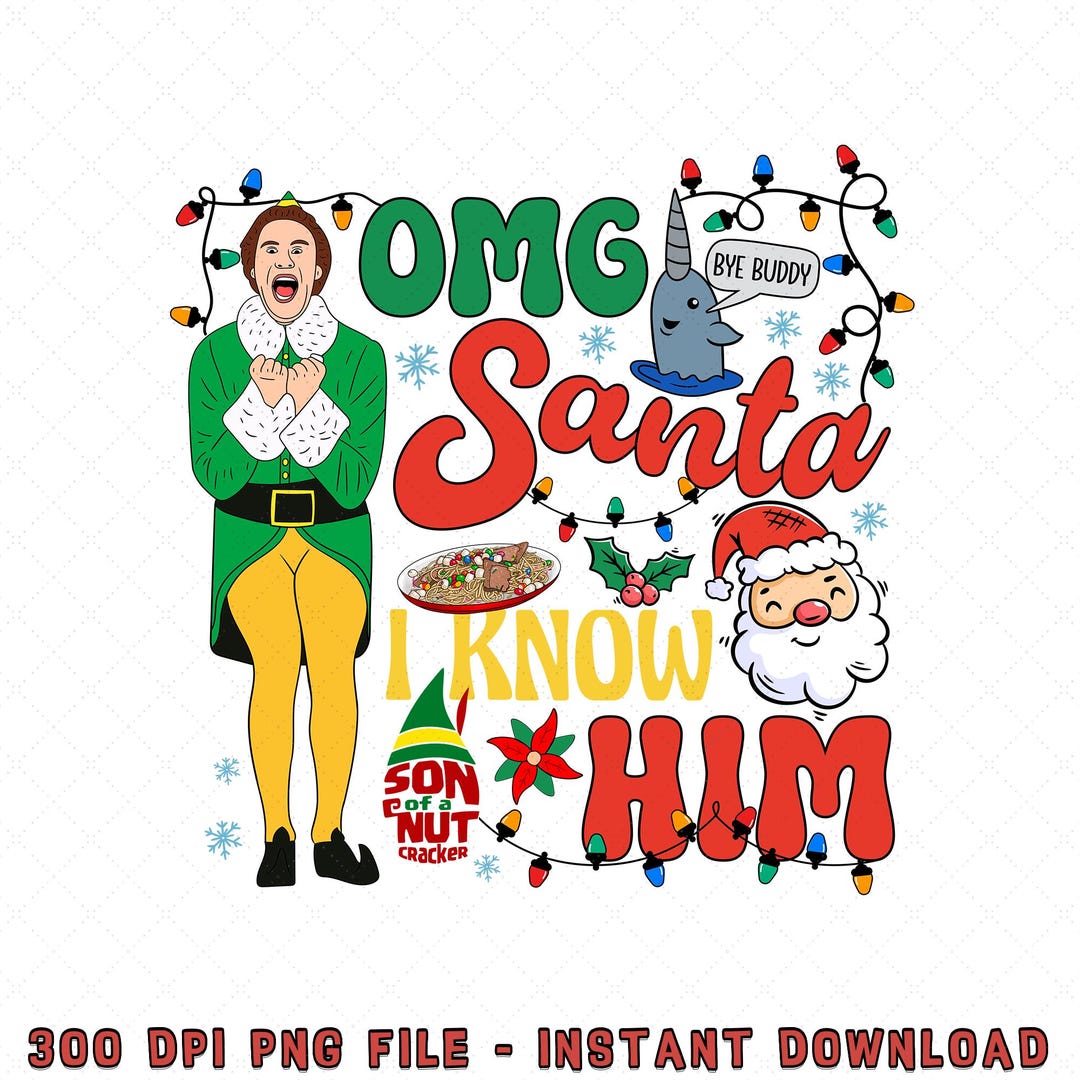 Buddy the Elf OMG Santa I Know Him Png, Buddy Elf Christmas Movie Png ...