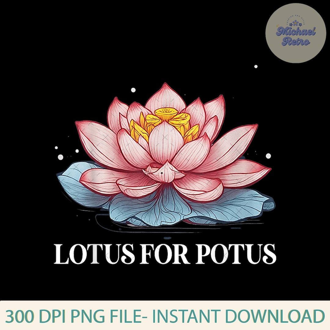 Lotus for Potus Kamala Harris President Campaign 2024 PNG, Lotus for ...