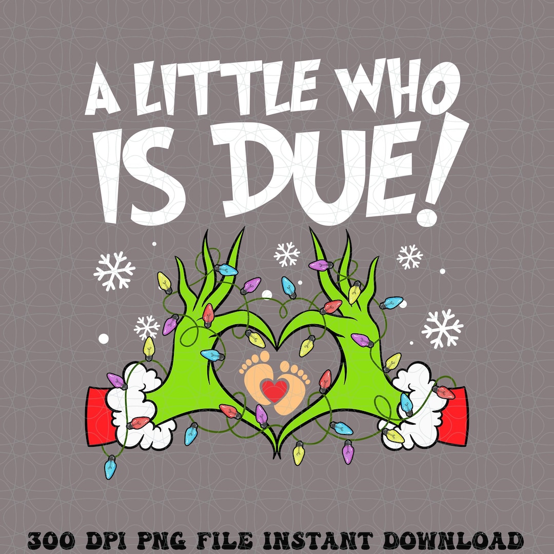 A Little Who is Due Grinch Christmas Baby Announcement Png, Christmas ...
