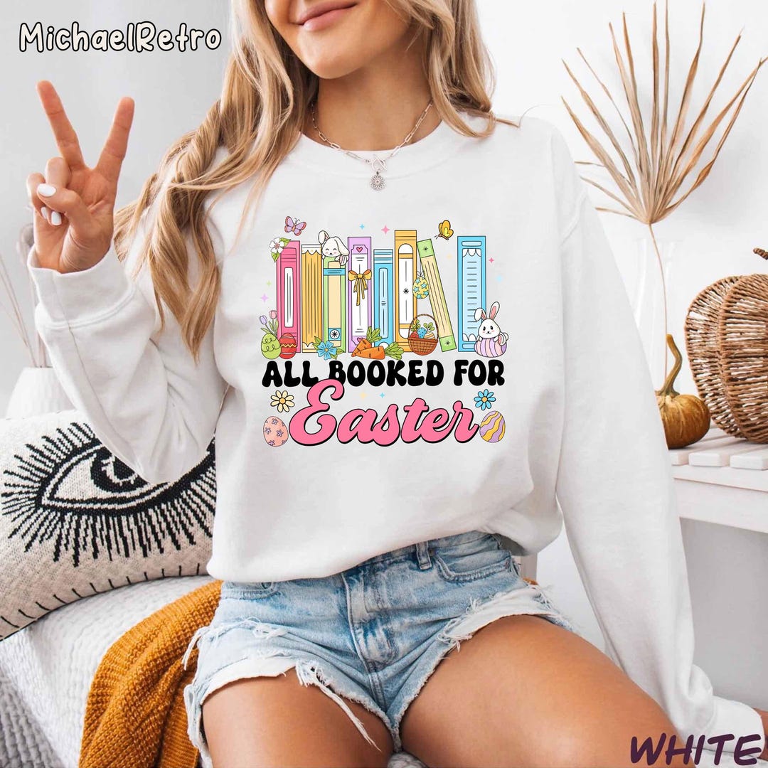 All Booked for Easter Teacher Sweatshirt, Cute Easter Shirt, My Easter ...