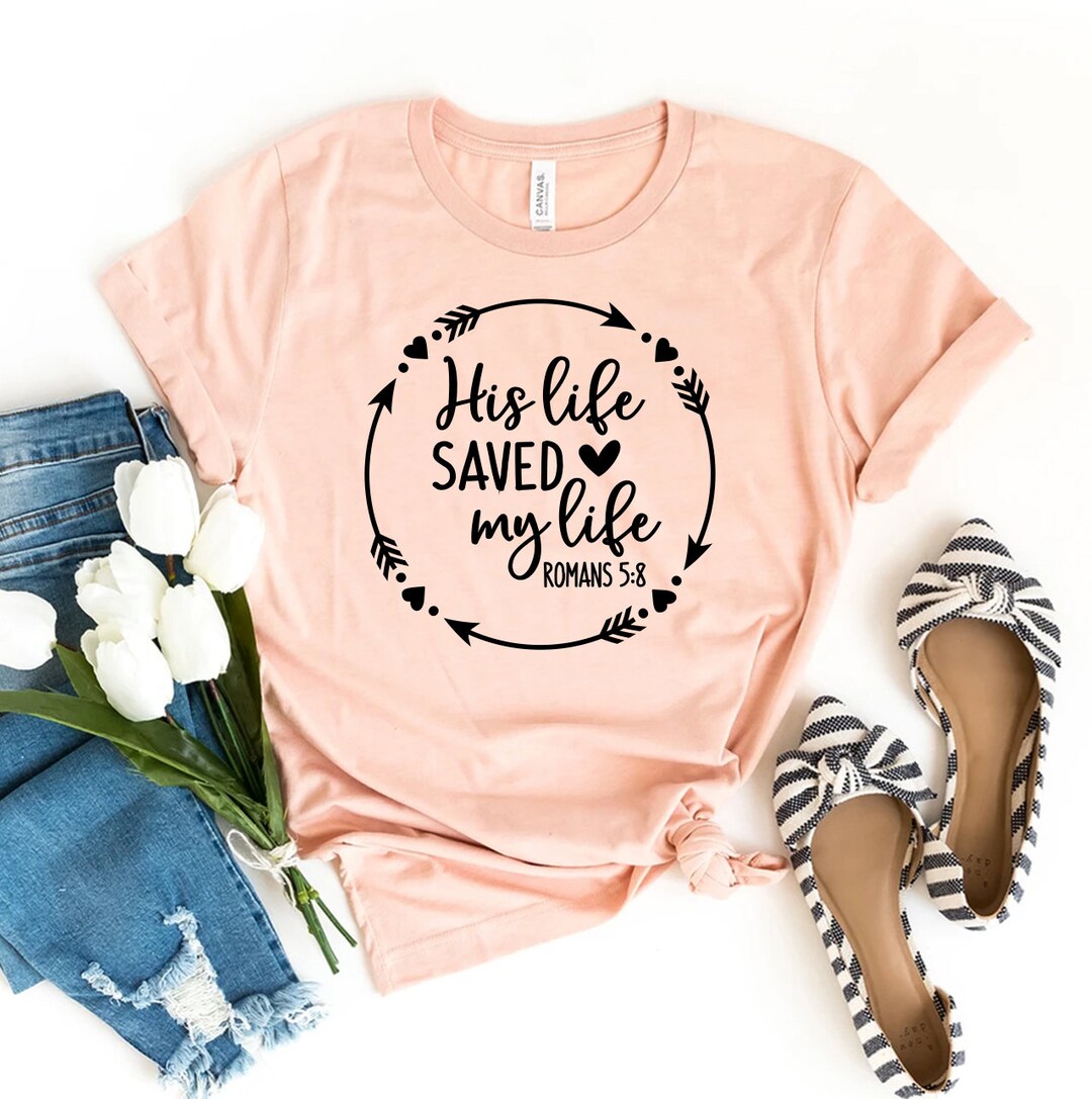 His Life Saved My Life T-shirt, Jesus Shirt, Christian Tee, Women Bible ...