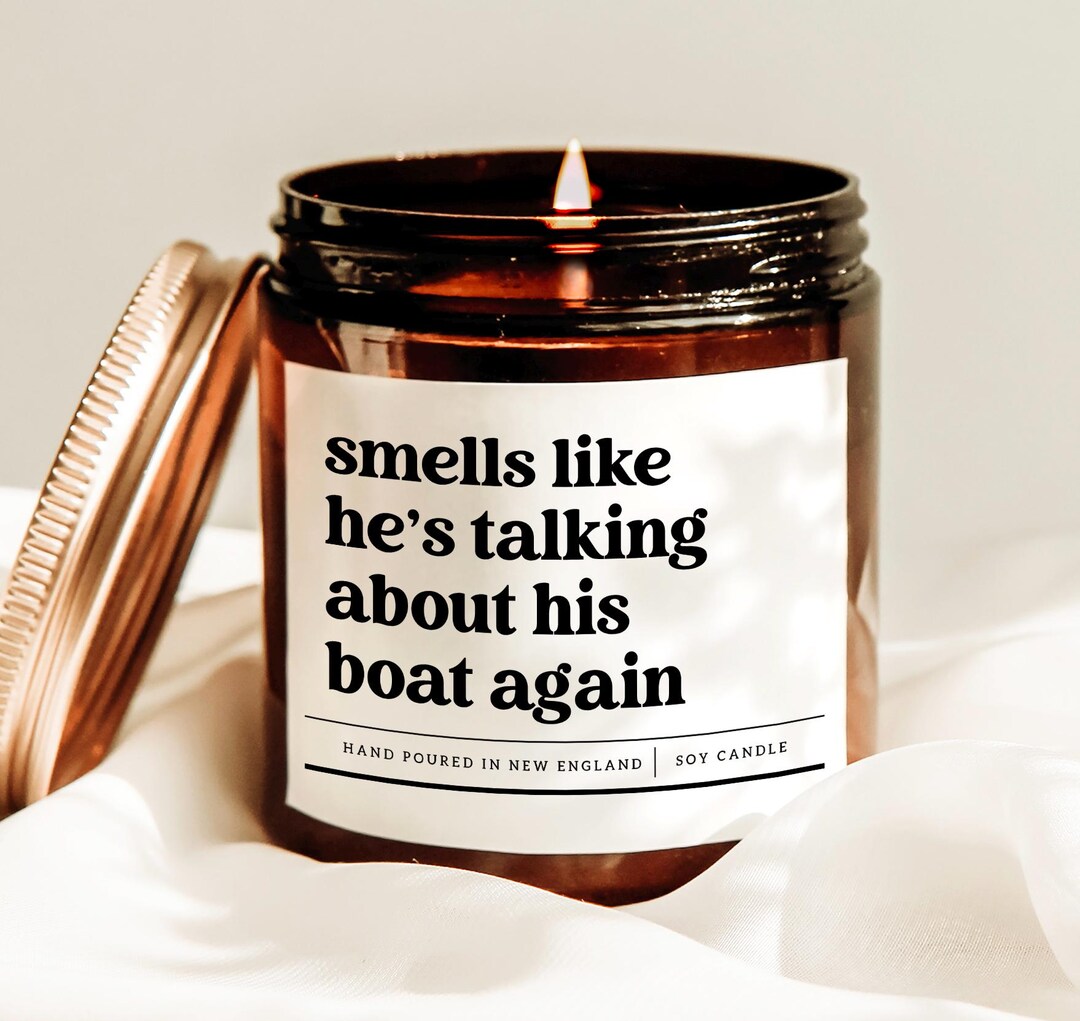 Smells Like He's Talking About His Boat Again Candle, Boat Owner Gift ...