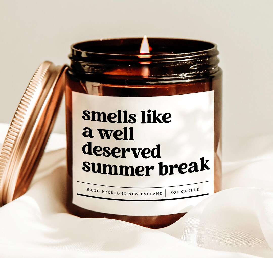 Smells Like A Well Deserved A Summer Break Candle, End of the Gift ...