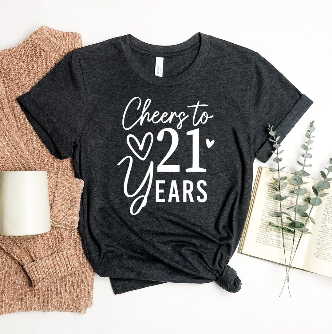 Cheers To 21 Years T Shirt Birthday Shirt Today My Birthday T