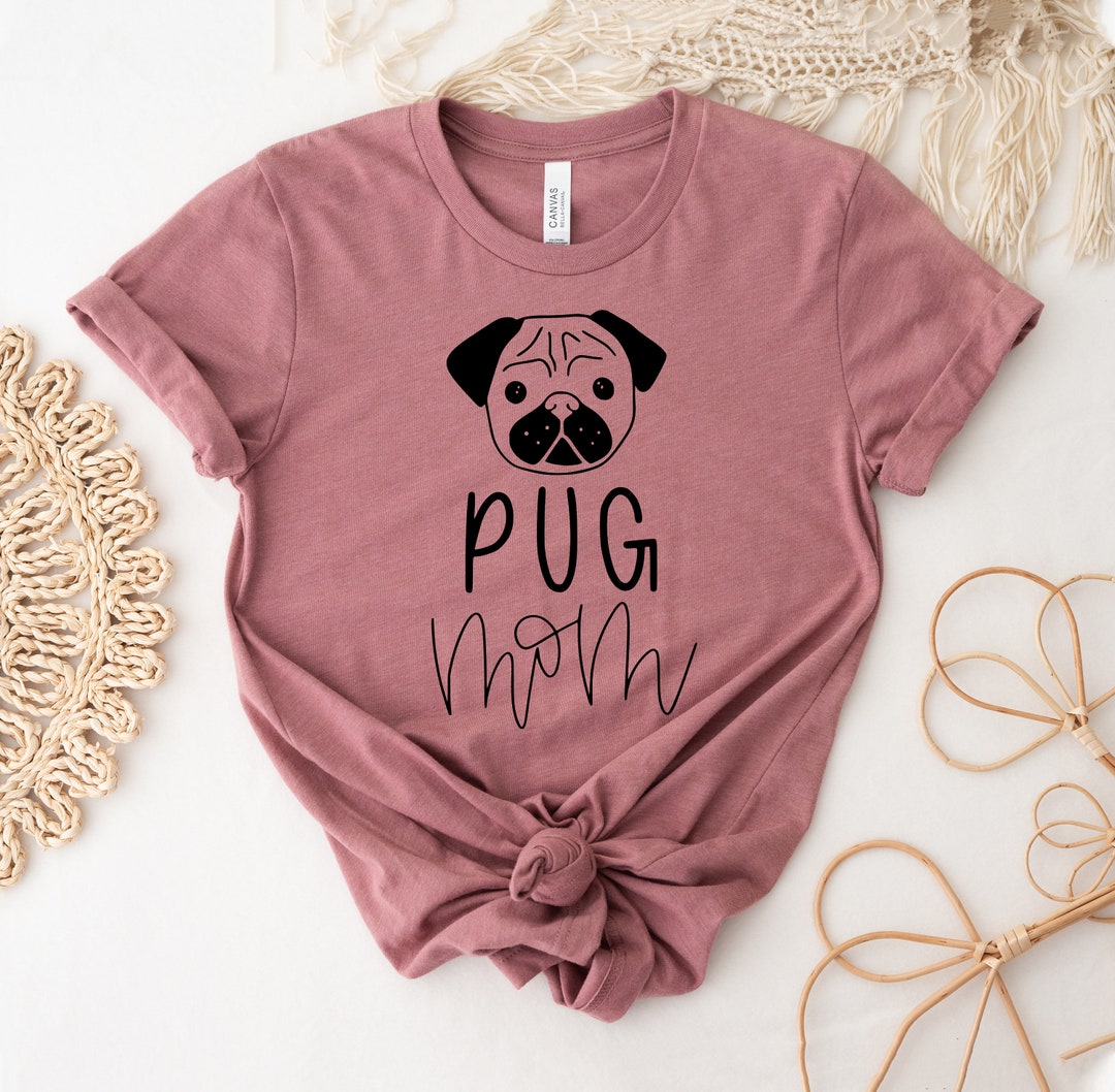 Pug Mom T-shirt, Pug Life Shirt, Dog Mom Tee, Pug Dog Breed Gift, Women ...