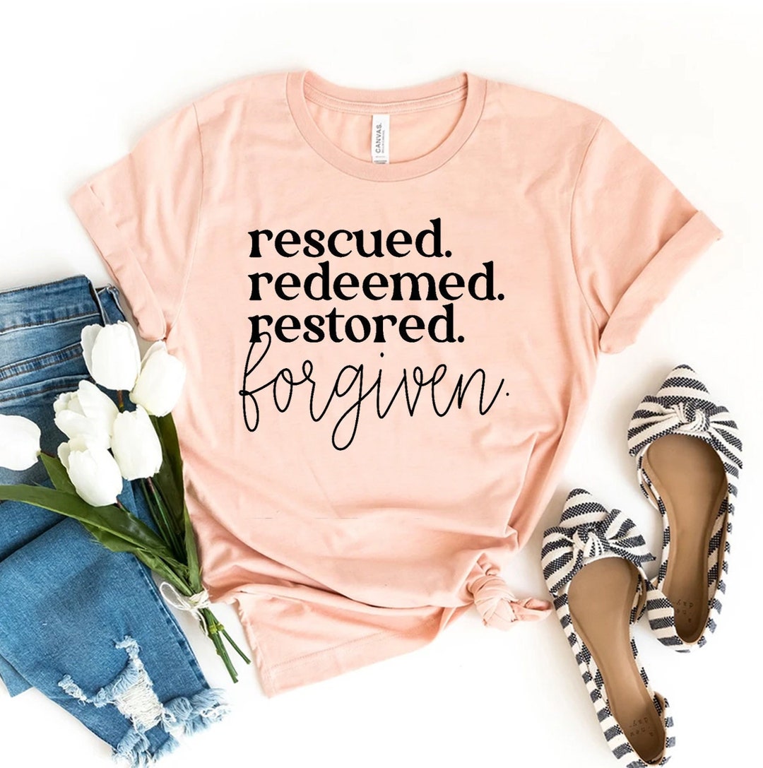 Rescued Redeemed Restored Forgiven T-shirt, Jesus Shirt, Christian Gift ...