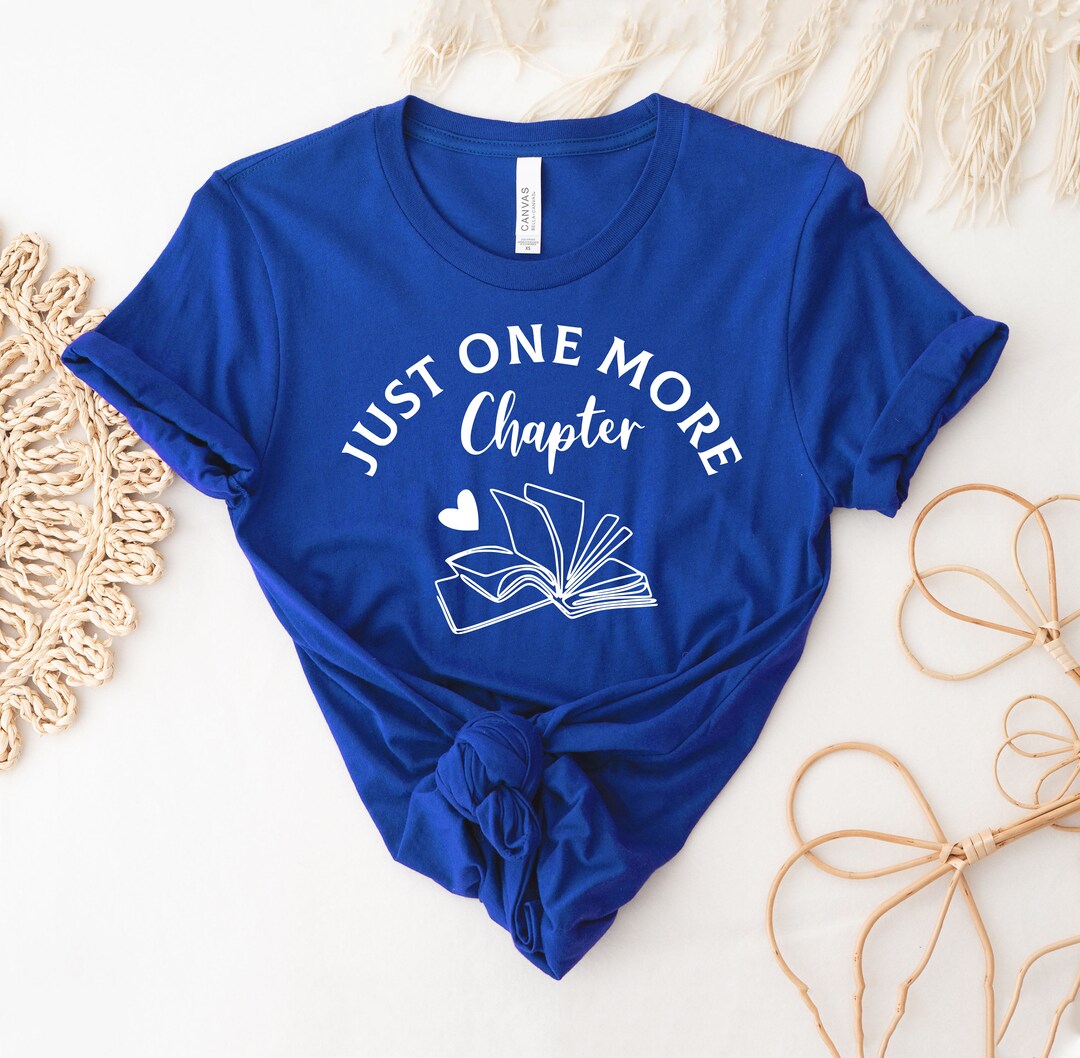 Just One More Chapter T-shirt, Book Lover Shirt, Reading Tee, Readers ...