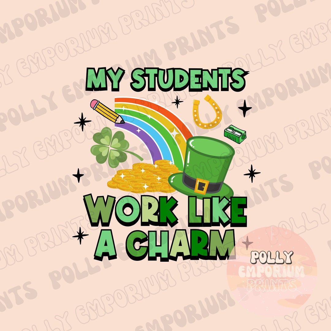 My Students Work Like a Charm Png, Saint Patricks Day Sublimation ...
