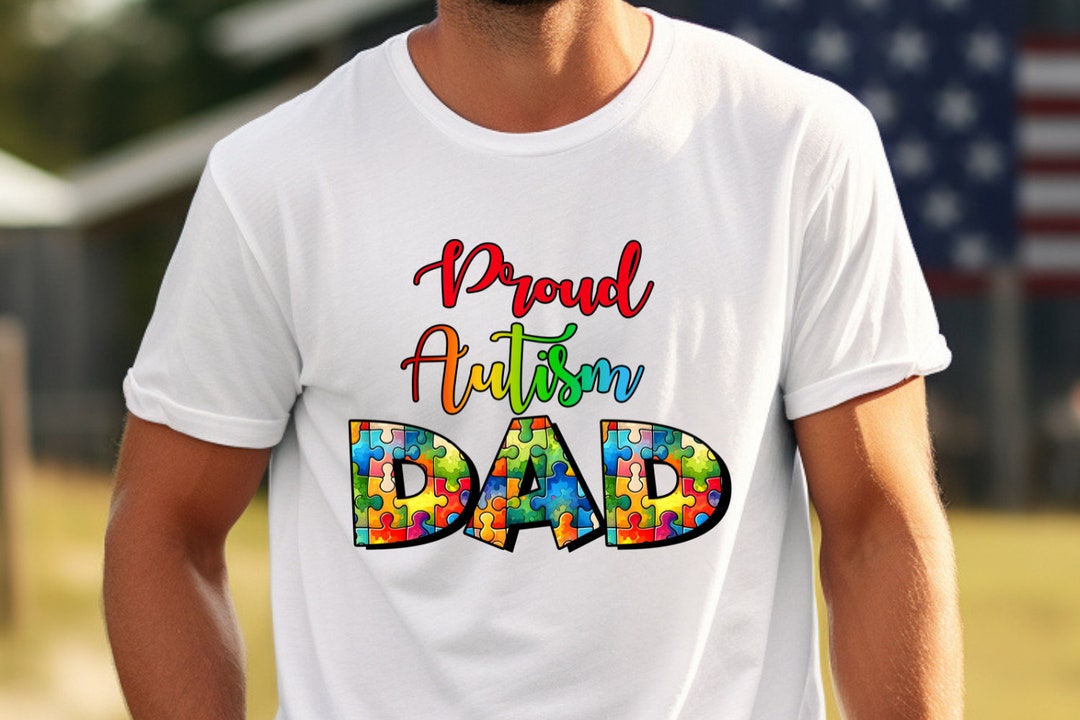 Autism Dad Shirt Png, Proud Autism Dad Sublimation, Autism Tshirt ...