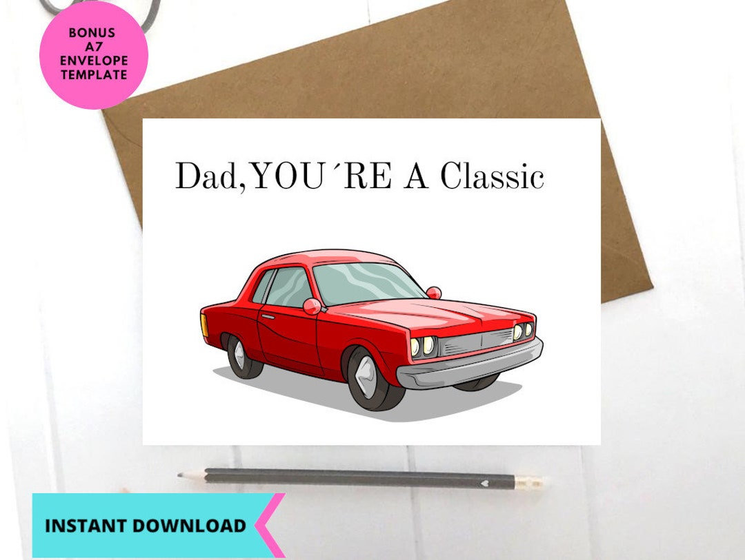 Printable Card, Funny Fathers Day Card, Dad URE A Classic, Greeting ...