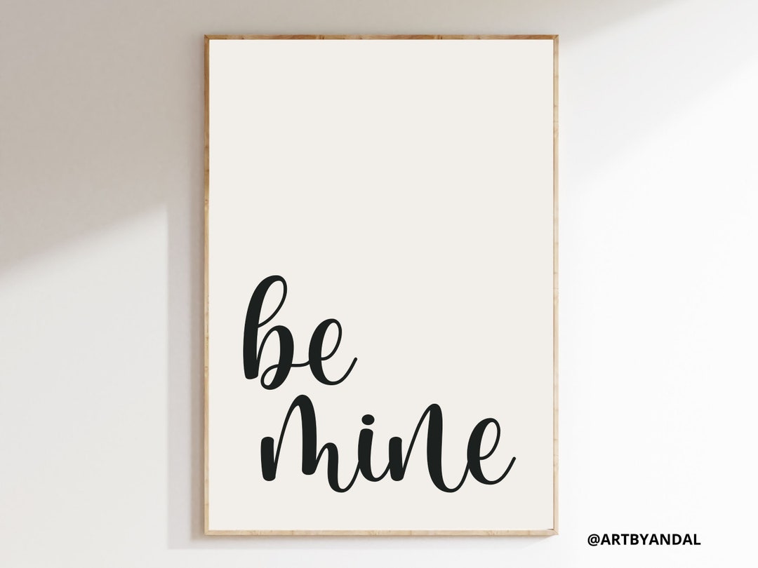 Printable Be Mine Valentines Day Wall Art, Simple Home Decor ...