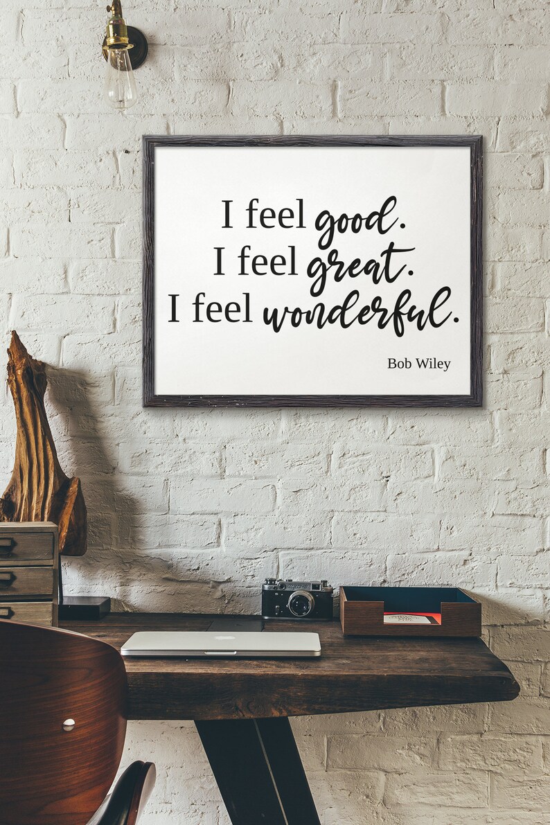 What About Bob? Quote Art Print - "i Feel Good, I Feel Great, I Feel ...
