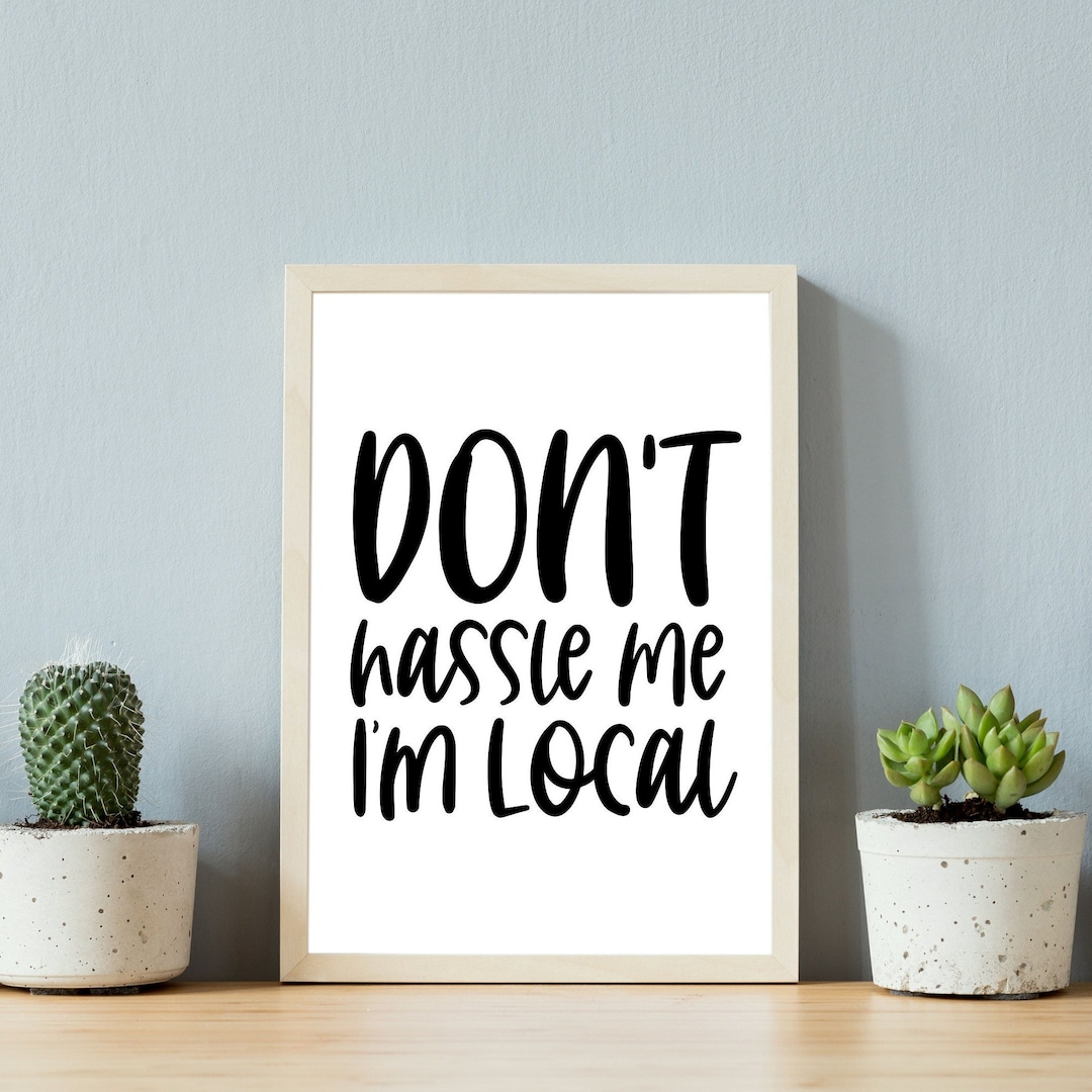 What About Bob?, Don't Hassle Me I'm Local, Digital Print, Home Decor ...