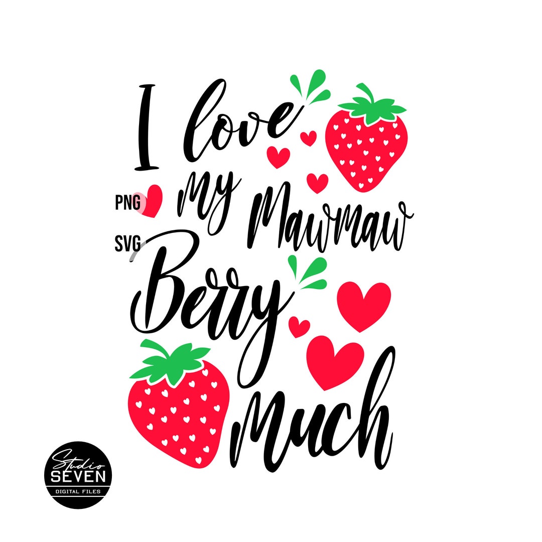I Love My Mawmaw Berry Much Png, Svg, Strawberry, Berry, Grandma, Meme ...