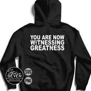 You Are Now Witnessing Greatness Png, Svg, Sublimation, Shirt Design ...