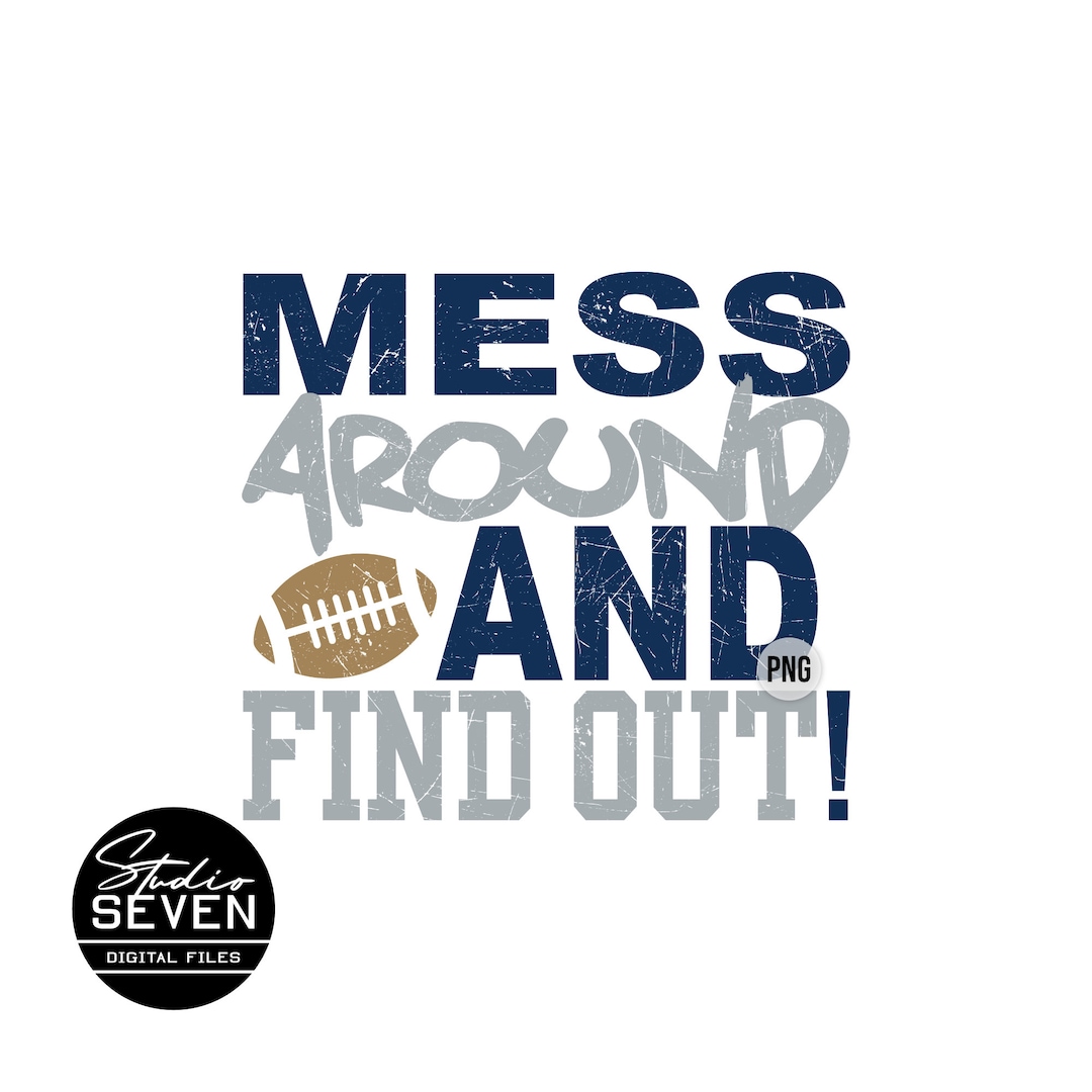 Mess Around and Find Out Png, Sublimation, Baseball, Football, Sports ...
