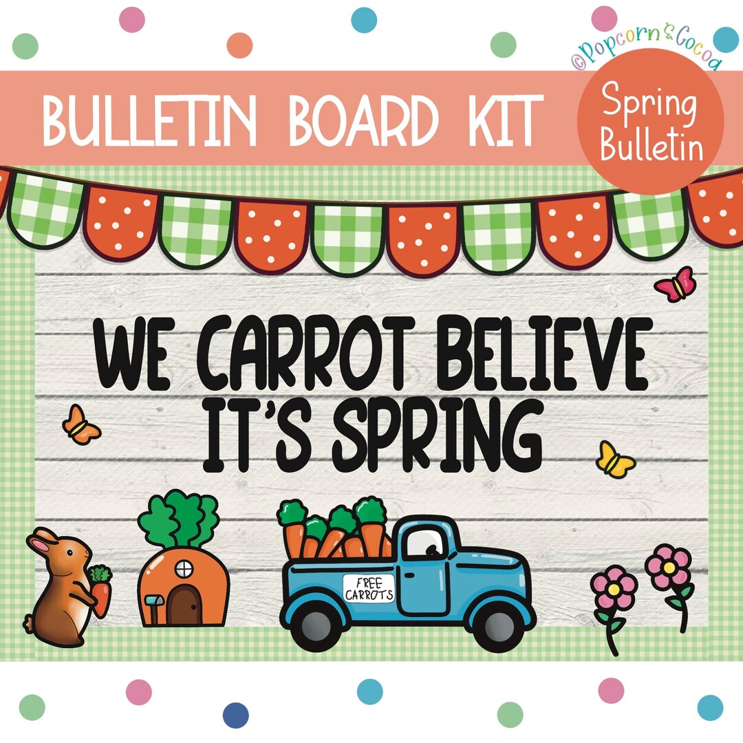SPRING Bulletin Board Kit! “we Carrot Believe It’s Spring” Classroom ...
