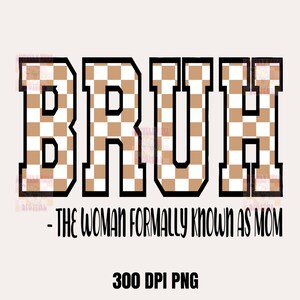 Bruh, Woman Formally Known as Mom PNG, Bruh Png, Mom Life, Preppy Mom ...