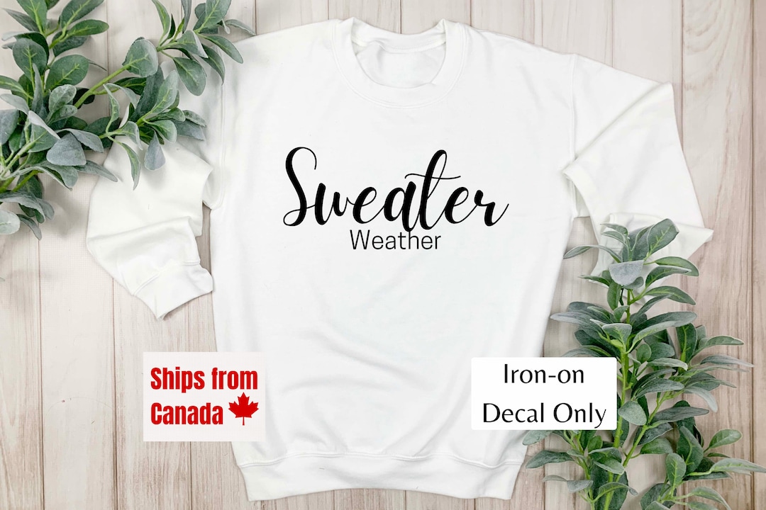 Sweater Weather Decal Iron-on Decal Sweater Decal T-shirt - Etsy